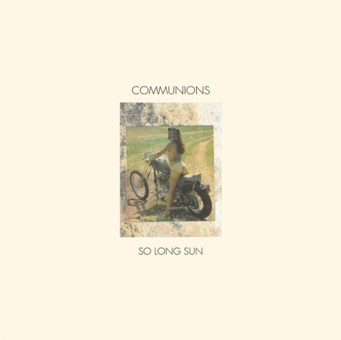 Communions - "So Long Sun"