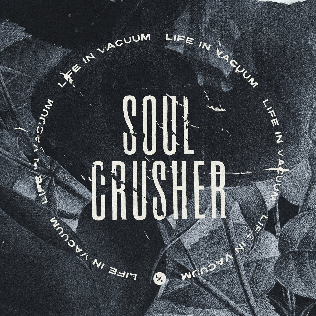 Life In Vacuum - "Soul Crusher"