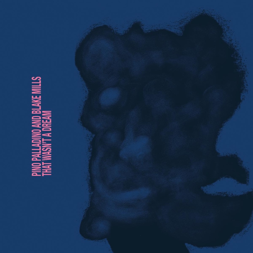 Blake Mills & Pino Palladino Announce New Album That Wasn’t A Dream ...